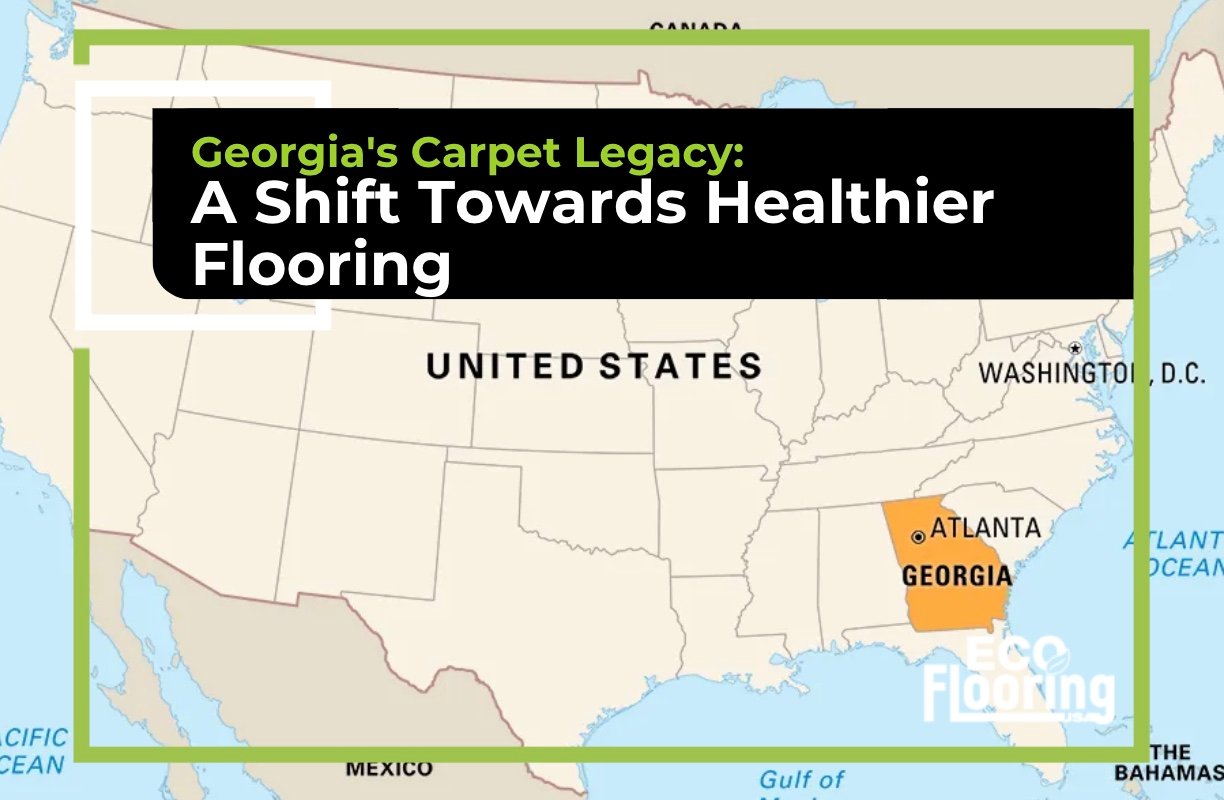Georgia's Carpet Legacy: A Shift Towards Healthier Flooring