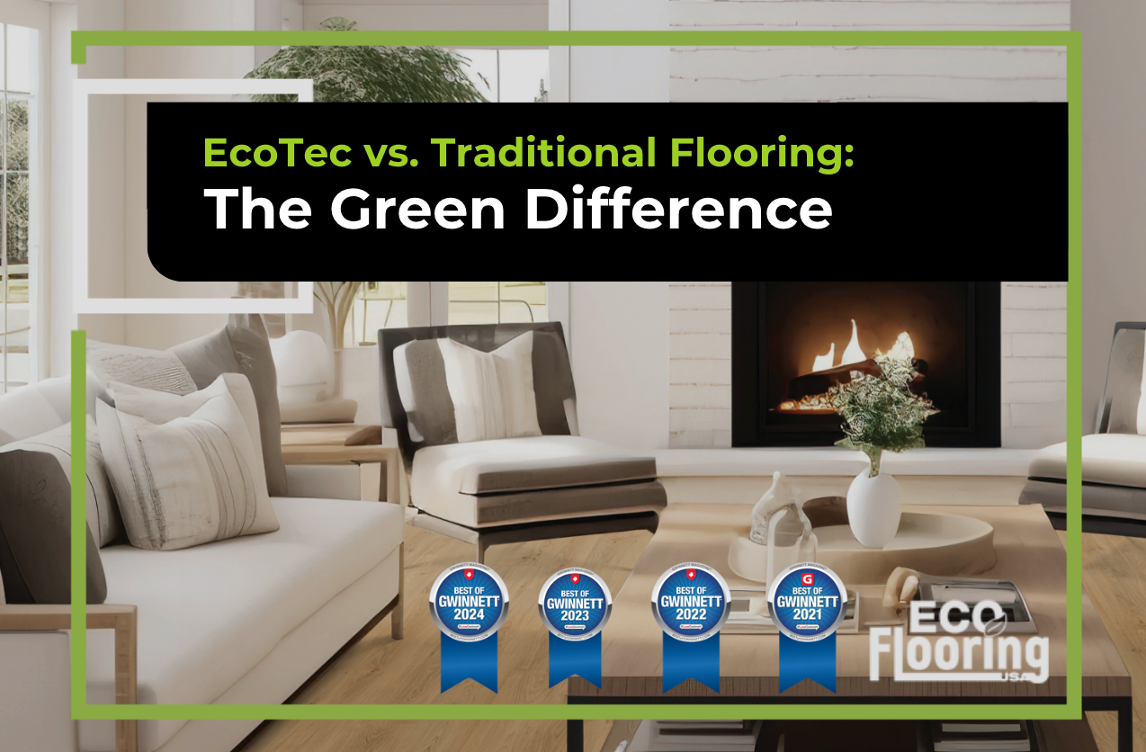 EcoTec vs. Traditional Flooring: The Green Difference - Eco Flooring USA