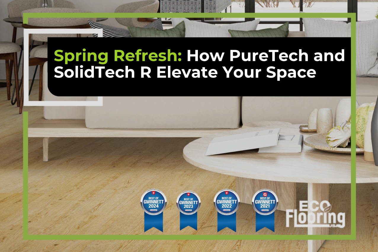 Spring Refresh: How PureTech and SolidTech R Elevate Your Space - Eco ...